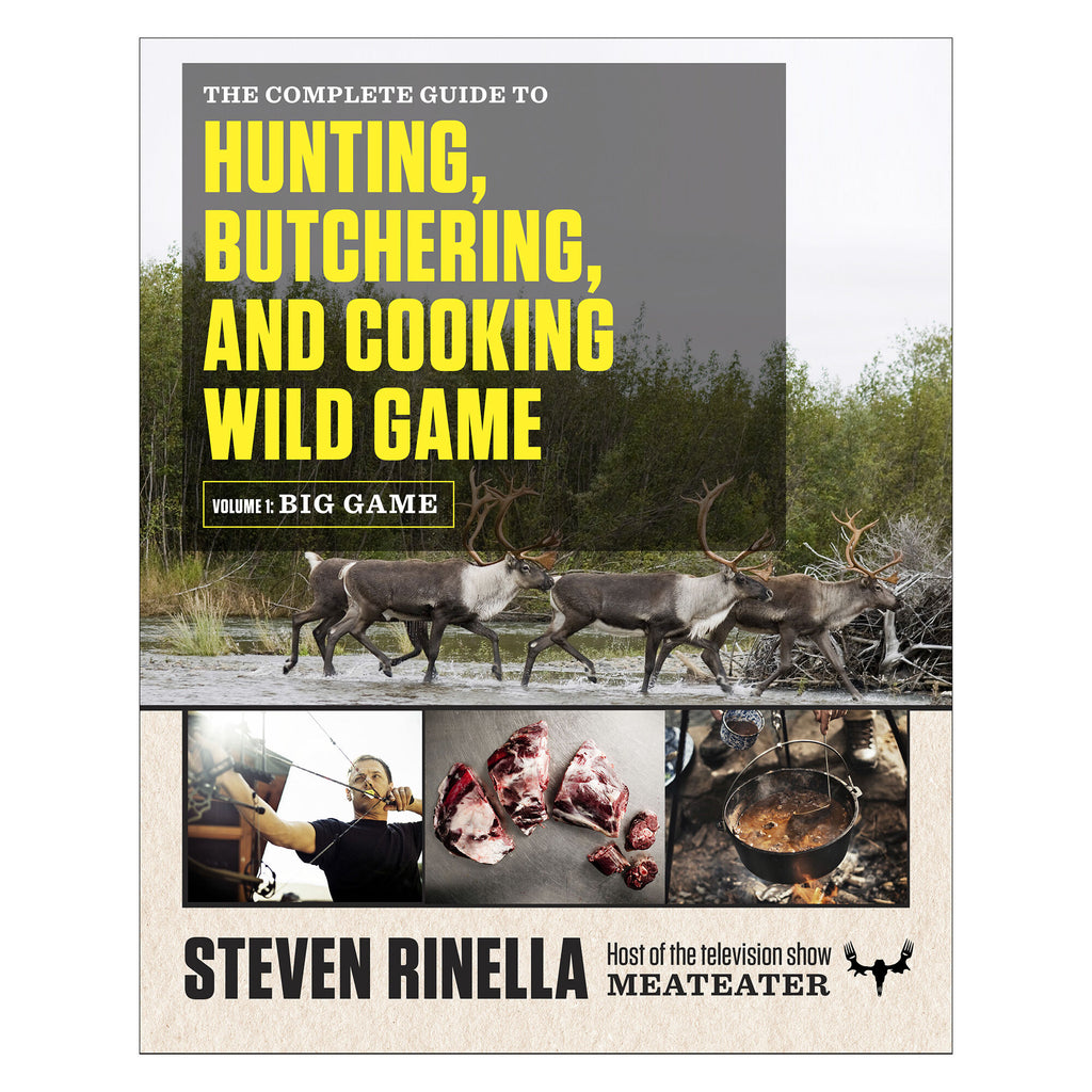 The Complete Guide to Hunting, Butchering, and Cooking Wild Game: Vol.